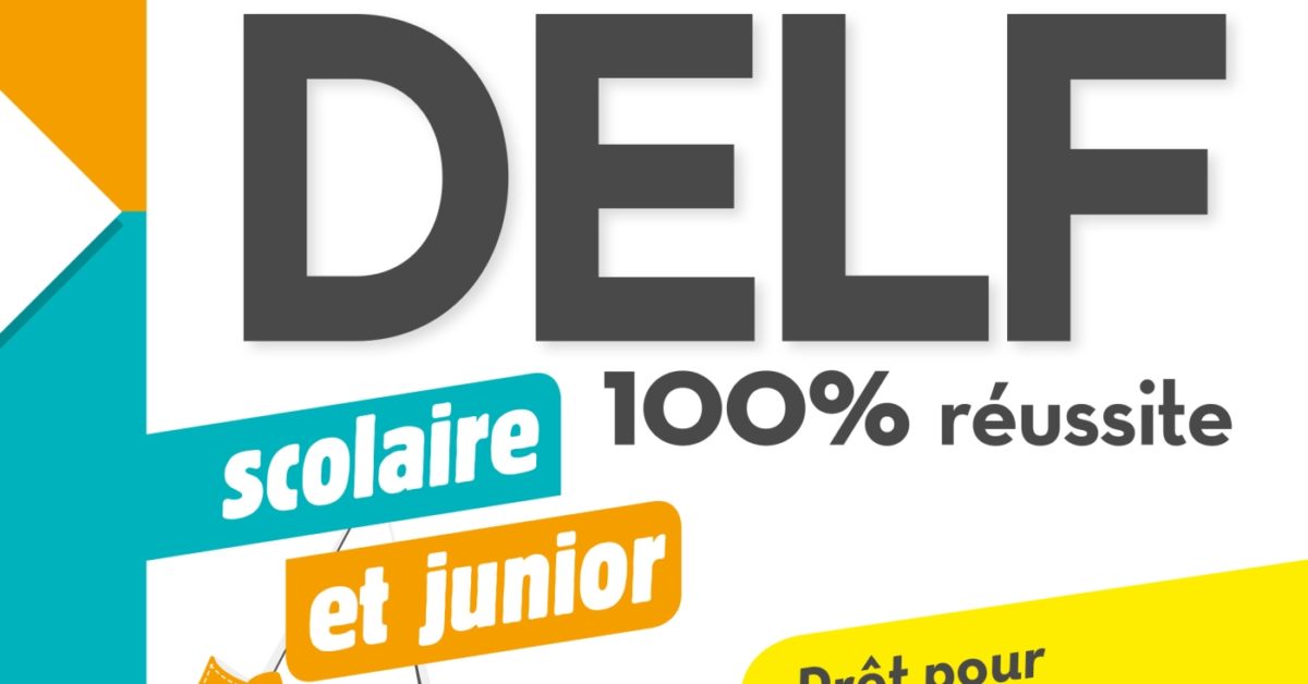 Le DELF Scolaire et Junior A1 100% Réussite - édition 2017-2018 - Ebook ...