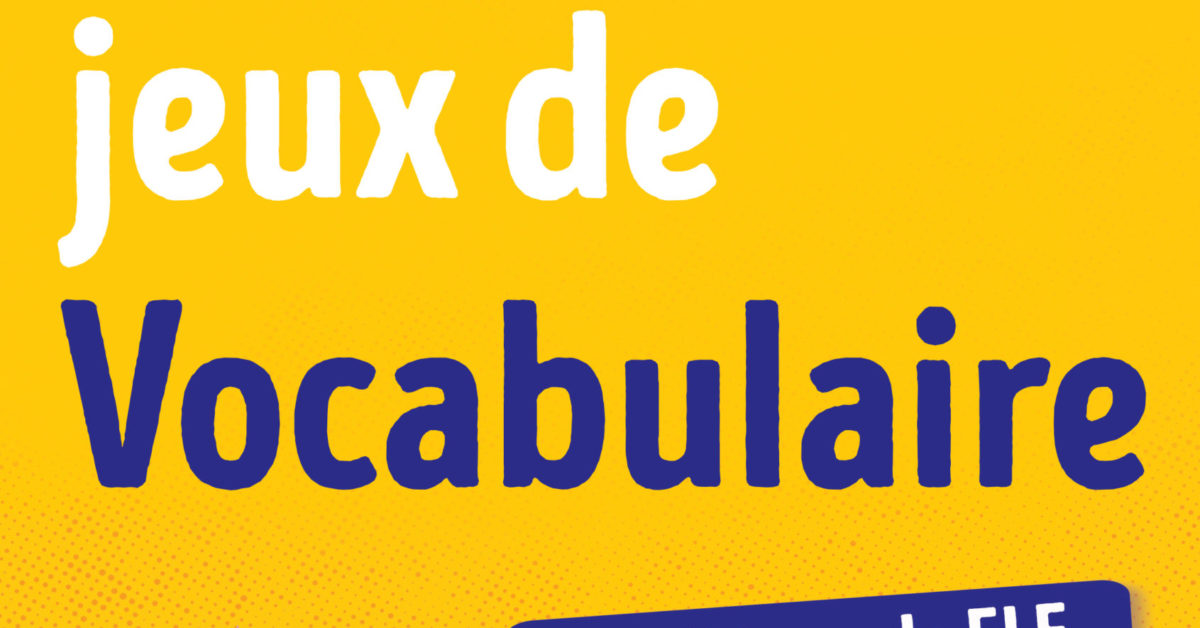 100% Jeux de FLE - 101 jeux de Vocabulaire A1 - Cahier de jeux - Didier FLE