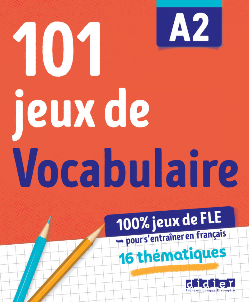 100% Jeux de FLE - 101 jeux de Vocabulaire A2 - Cahier de jeux - Didier FLE