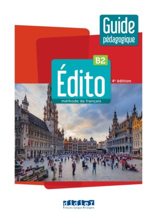 Édito B2 - édition 2022-2024 - Guide pédagogique - Didier FLE