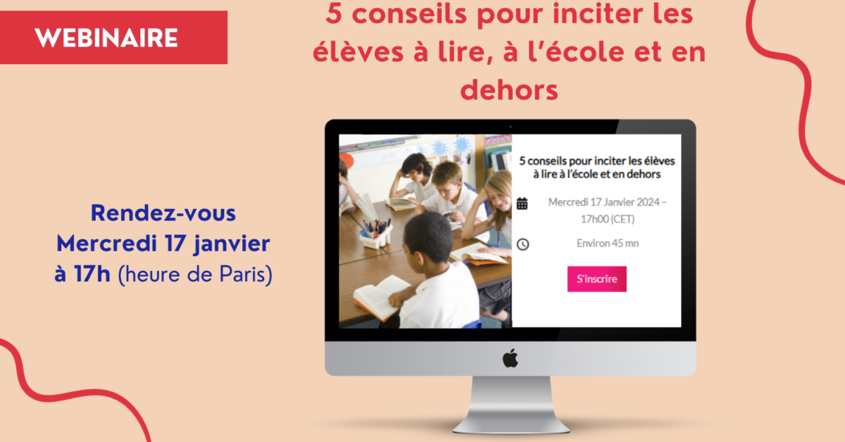Prochain webinaire : 5 conseils pour inciter les élèves à lire, à… – Didier FLE