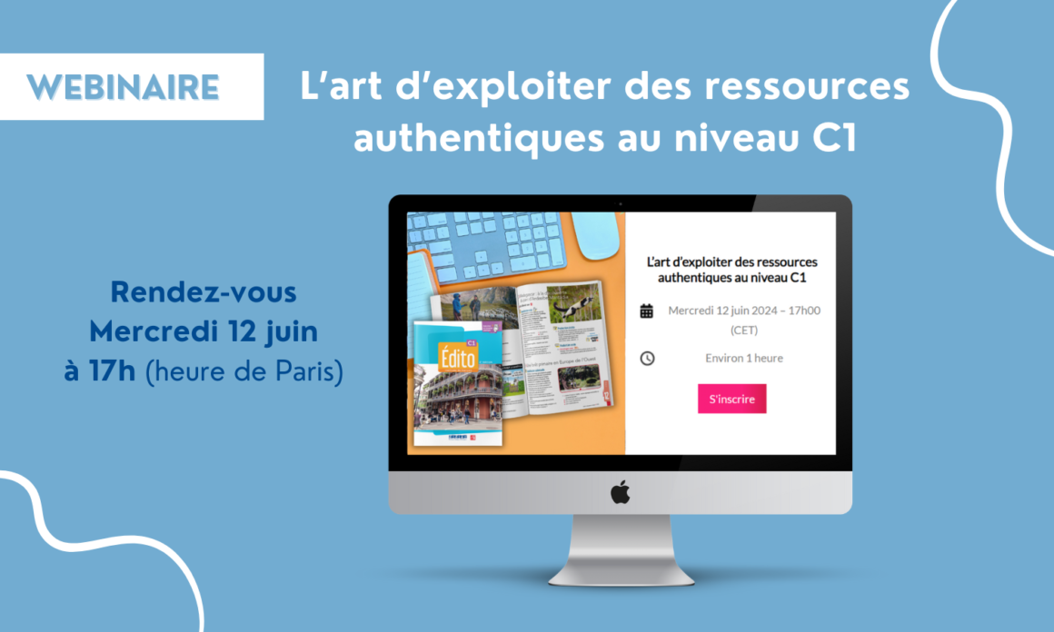 Prochain webinaire : L'art d'exploiter des ressources authentiques au niveau C1 - Didier FLE