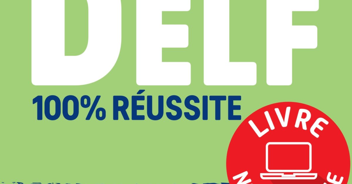 Le DELF B2 100% Réussite - édition 2021-2022 - Livre numérique - Didier FLE