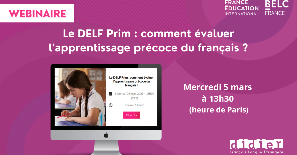 Prochain webinaire : Le DELF Prim : comment évaluer l'apprentissage du ...