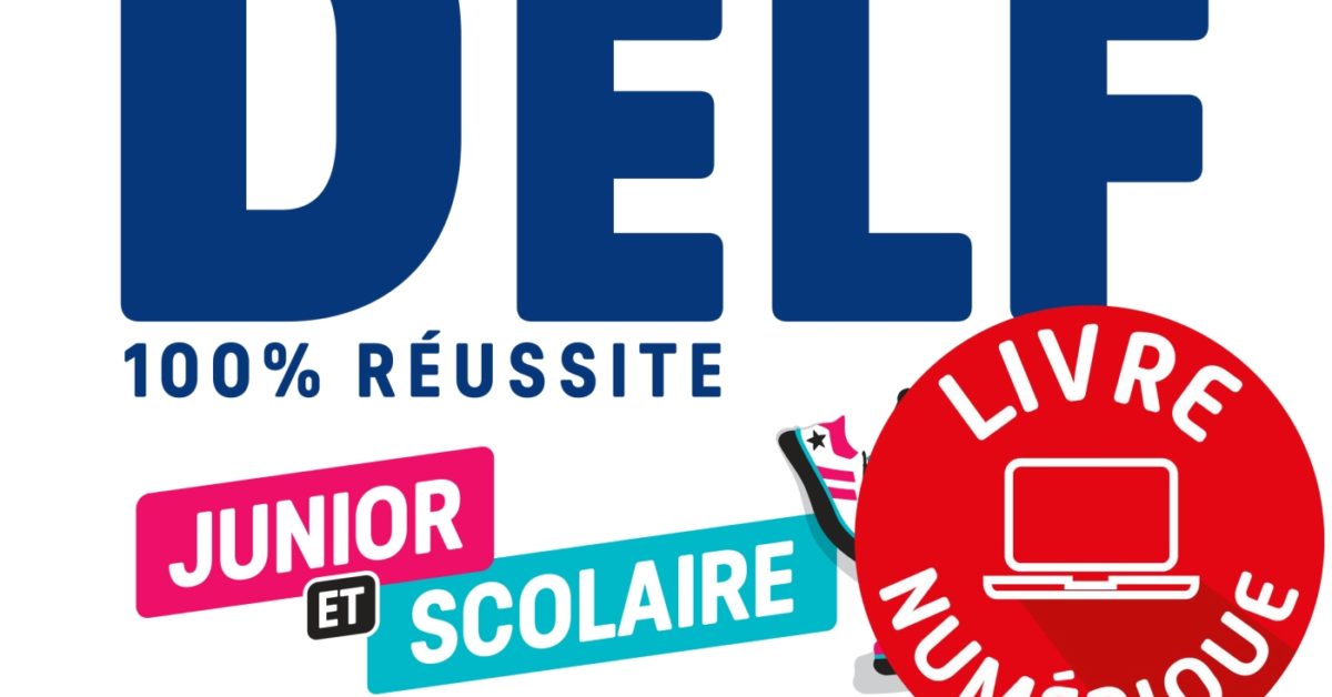 Le DELF Junior et Scolaire A2 100% Réussite - édition 2022-2023 - Livre ...