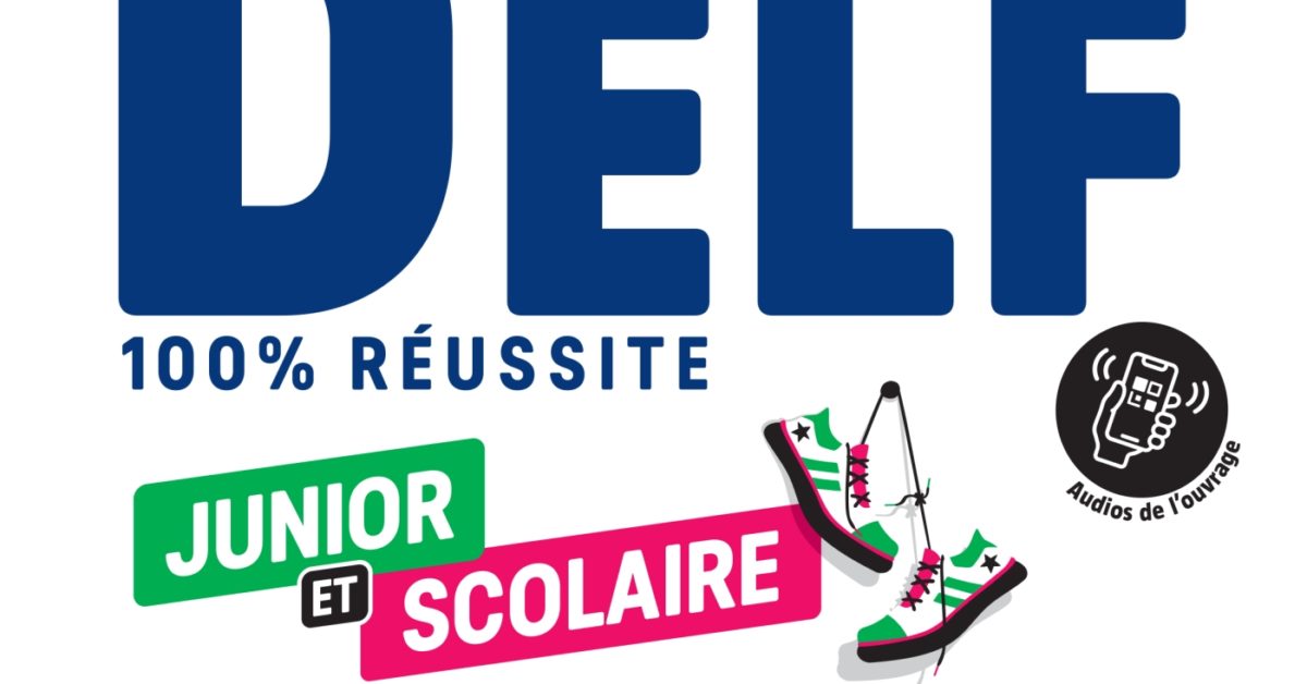 Le DELF Junior et Scolaire B1 100% Réussite - édition 2022-2023 - Livre numérique - Didier FLE