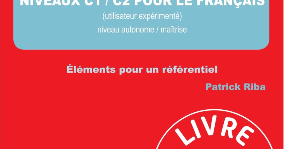 Les référentiels - Niveau C1 - C2 - Livre numérique - Didier FLE